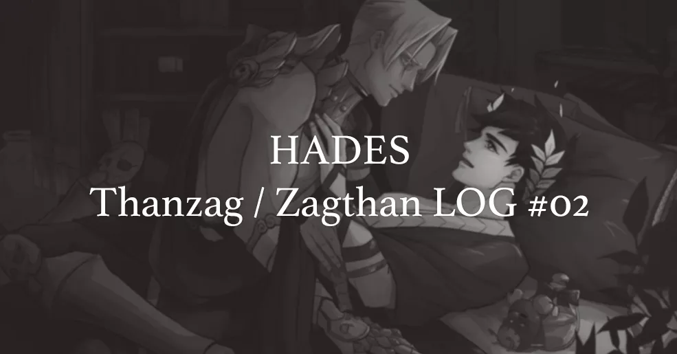 HADES Thanzag/Zagthan LOG #01 - k_kahara works